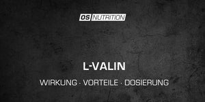 L-Valin - Wirkung, Vorteile, Dosierung